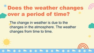 Teaching science demonstration: Types of weather ppt | PPTX