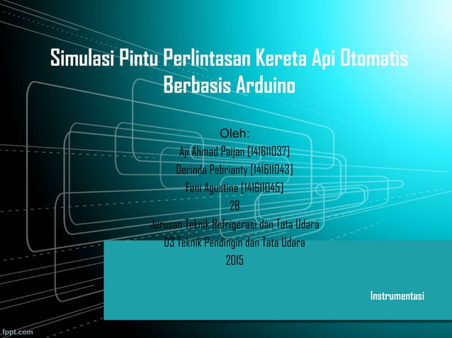 Simulasi Pintu Perlintasan Kereta Api Otomatis Berbasis ARDUINO UNO | PPT