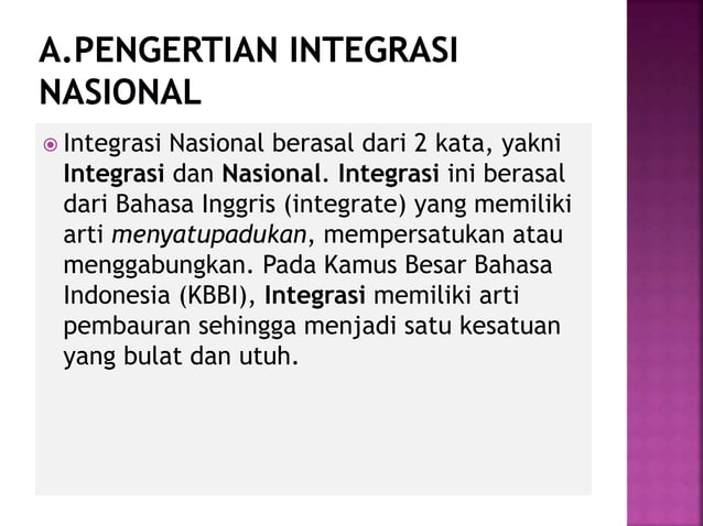PPT_INTEGRASI_NASIONAL Integrasi Nasional (proses penyatuan berbagai ...