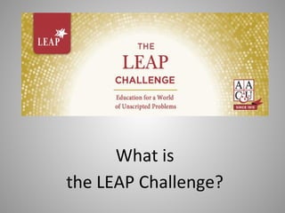 LEAP Challenge and Signature Work (Thanks to Kathy Wolfe at AAC&U) | PPT
