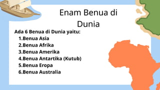 PPT IPAS KELAS 6 BAB 3 6 BENUA DI DUNIA.pptx