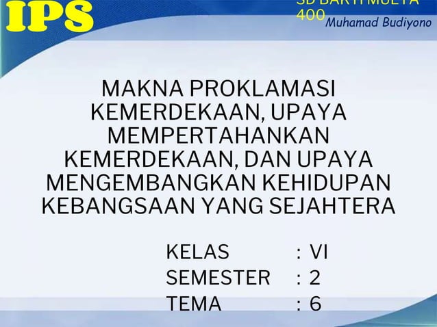 IPS TEMA 6 - kelas 6 SD : Kemerdekaan Indonesia | PPTX