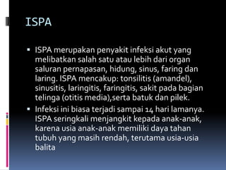 Infeksi Saluran Pernapasan Akut (ISPA) | PPTX