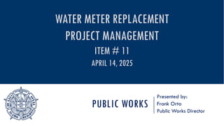 PPT Item # 11 - Water Meter Replacement Project Mgmt | PPT