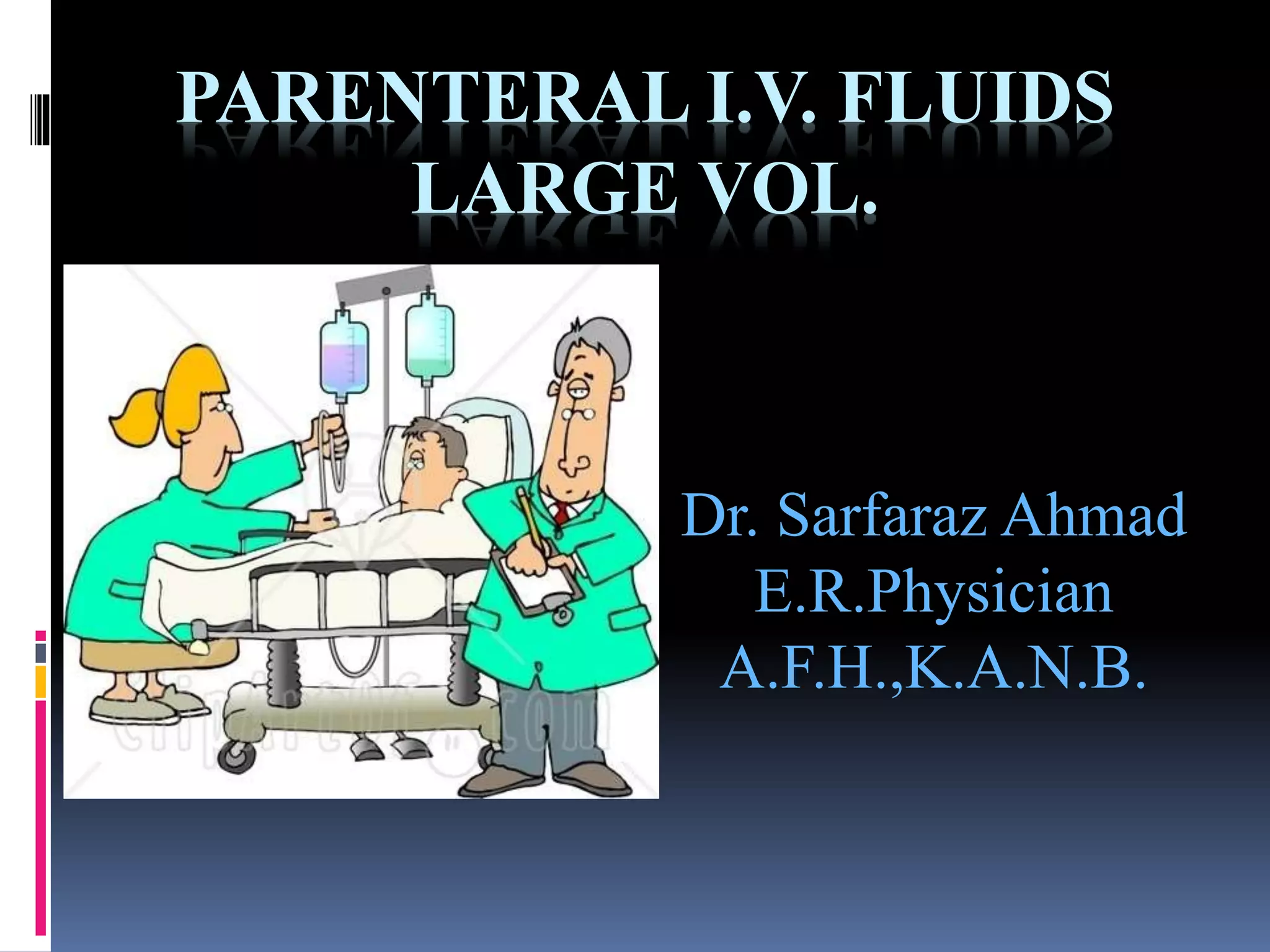 Intravenous fluids and parenteral nutritions slides Dr sarfaraz | PPTX