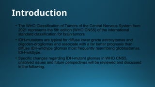 PPT JOURNAL READING UPDATE ON THE WHO DIAGNOSIS OF IDH-MUTANT GLIOMA.pptx