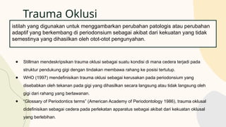 trauma oklusi: teganga yang berlebuh dari struktur pendukug gigi | PPTX