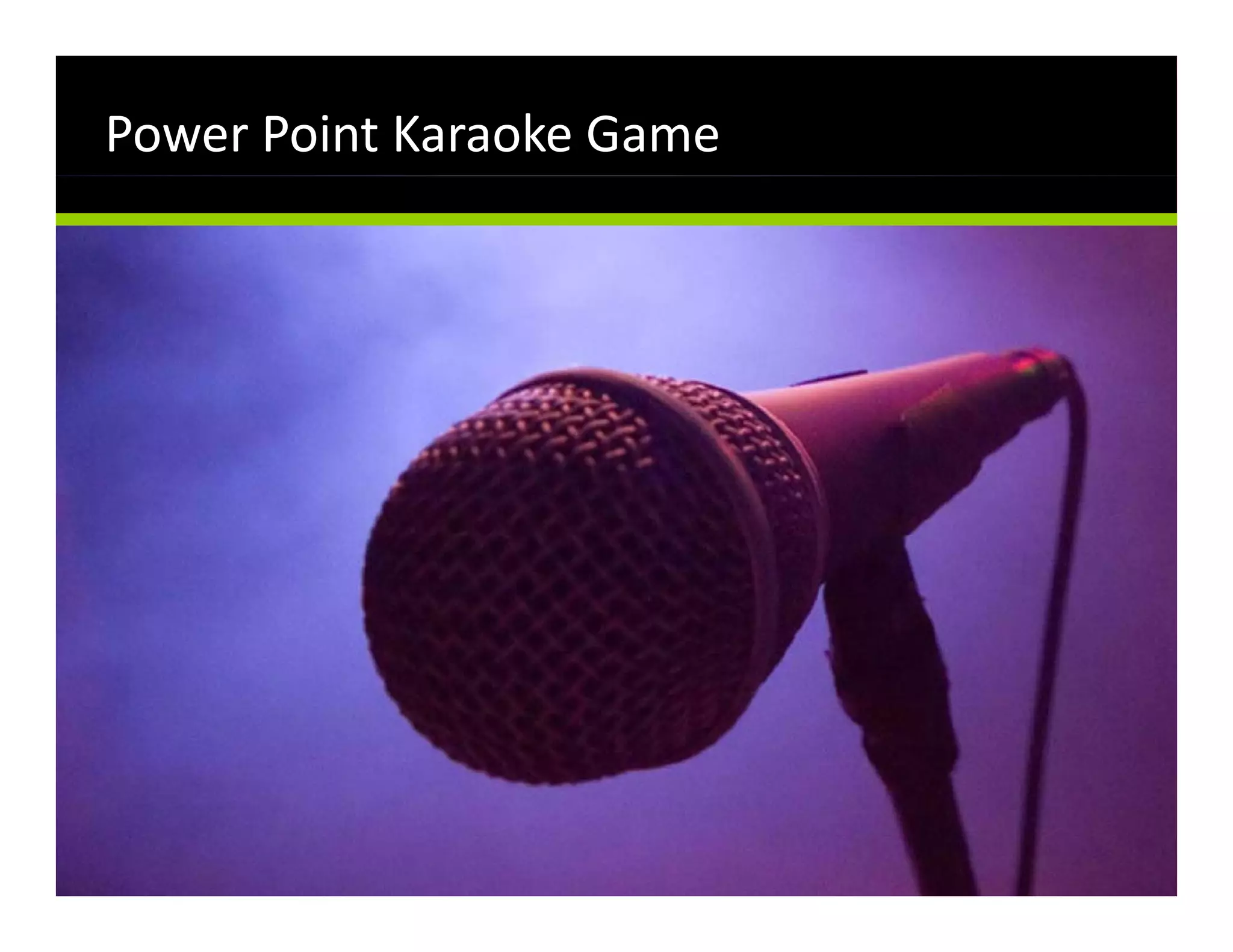 Ppt karaoke game | PDF