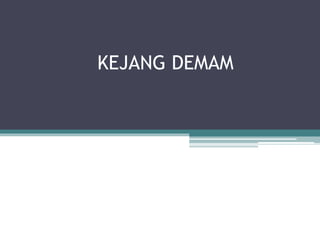 PPT KEJANG DEMAM.pptx