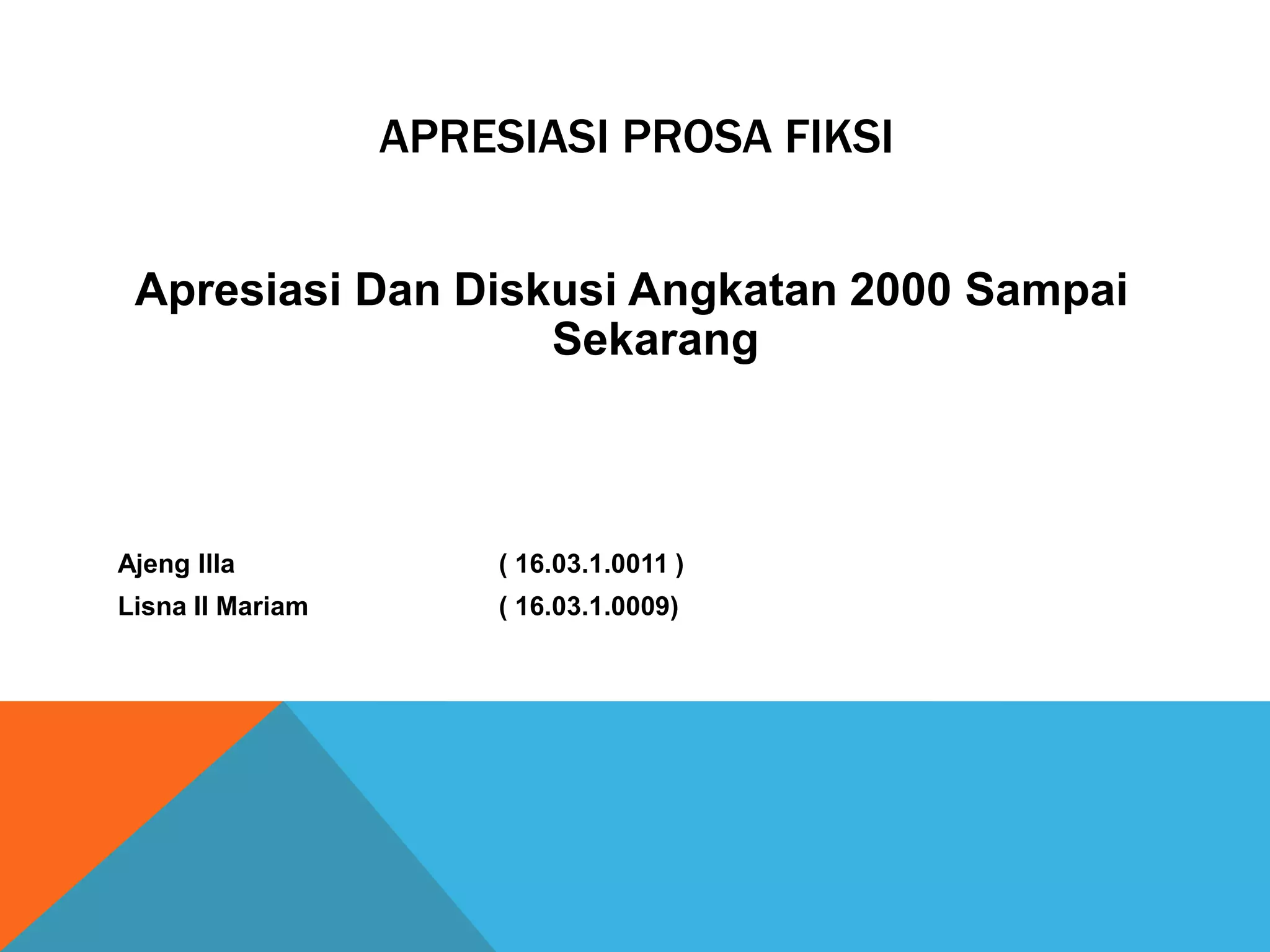 apresiasi prosa fiksi- angkatan 2000 sampai sekarang | PPTX
