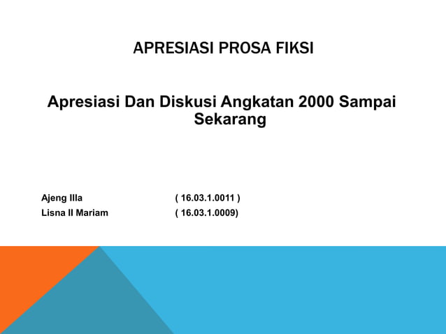 apresiasi prosa fiksi- angkatan 2000 sampai sekarang | PPTX