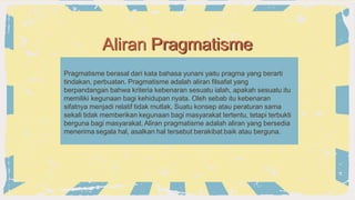 PPT kel 4 aliran pragmatisme, eksistensialisme dan progresivisme-dikonversi-dikompresi.pdf