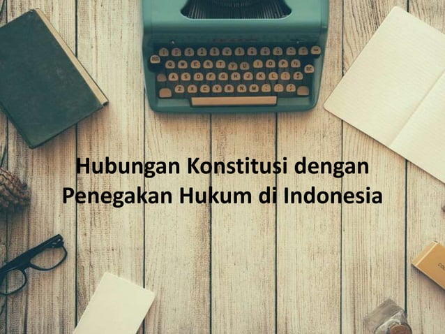 Konstitusi Indonesia, HAM, dan Penegakan Hukum | PPTX