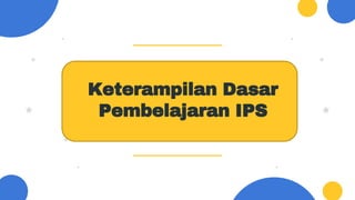 KETERAMPILAN ILMU SOSIAL | PPTX