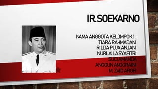 PPT Kelompok 1 Biodata Ir.Soekarno.pptx