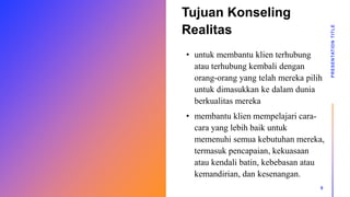 PPT Kelompok 1_Konseling Realitas_Pendekatan dan Teknik dalam Konseling.pptx