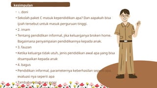 pendidikan formal, non formal, informal dan ragam jenis pendidikan | PPTX