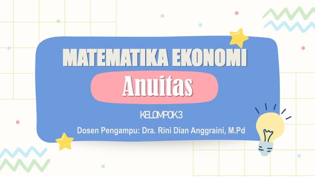 MATEMATIKA EKONOMI MATERI ANUITAS DAN NILAI ANUITAS | PPTX