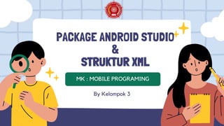 Package android studio dan struktur XML pada laptop | PPT