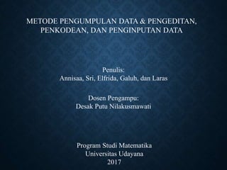METODE PENGUMPULAN DATA DAN PENGEDITAN, PENGKODEAN, DAN PENGINPUTAN DATA | PPTX
