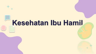PPT Kesehatan Ibu Hamil.pptx
