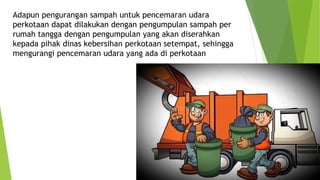 Masalah Pencemaran Udara Di Daerah Perkotaan “HINDARI MEMBAKAR SAMPAH” | PPT
