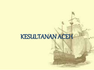 POWER POINT KESULTANAN ACEH DAN DELI.pptx