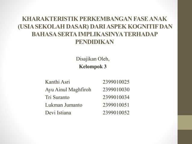 PPT KHARAKTERISTIK PERKEMBANGAN FASE ANAK (USIA SEKOLAH DASAR.pptx