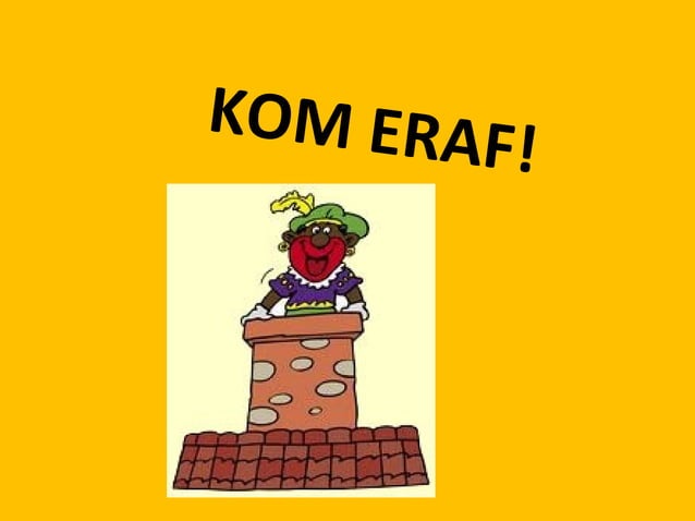 Ppt kom van dat dak af, zwarte piet | PPT