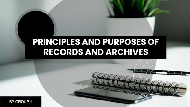 PRINCIPLES AND PURPOSES OF RECORDS AND ARCHIVES | PPTX | Databases ...