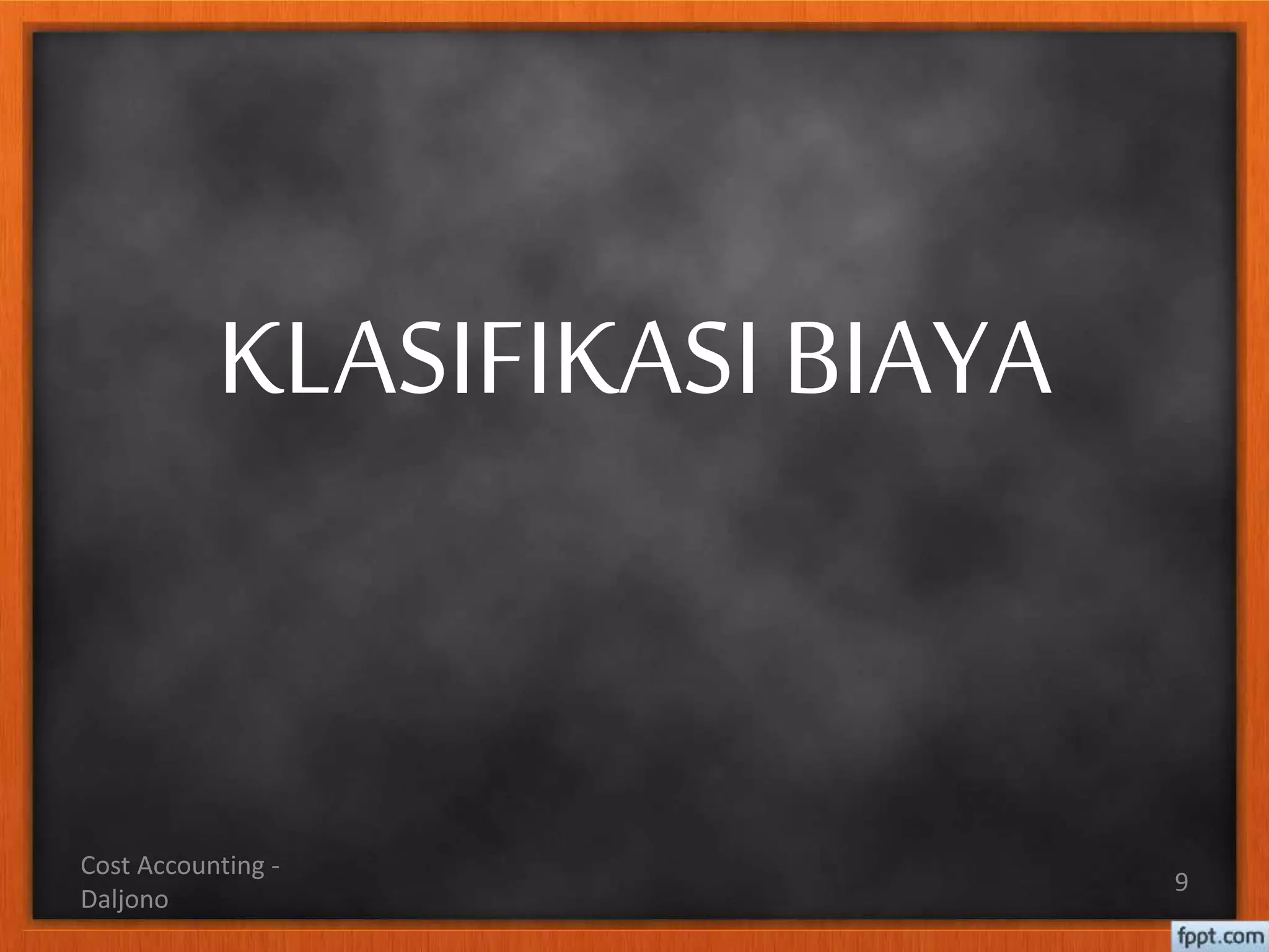Ppt konsep,klasifikasi biaya,arus biaya,dan laporan keuangan | PPTX