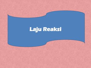 PPT Laju Reaksi Kimia. Konsep-Teori laju Reaksi kimia. | PPTX