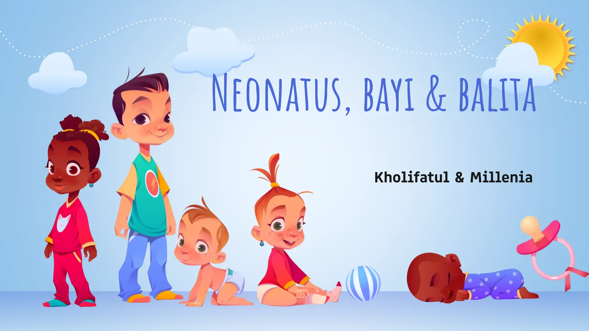 PPT KONSEP YANG MENDASARI ASUHAN NEONATUS, BAYI DAN BALITA_KHOLIFATUL & MILLENIA.pdf