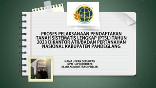 CONTOH PPT LAPORAN MAGANG BERJUDUL : PROSES PELAKSANAAN PENDAFTARAN TANAH SISTEMATIS LENGKAP ...