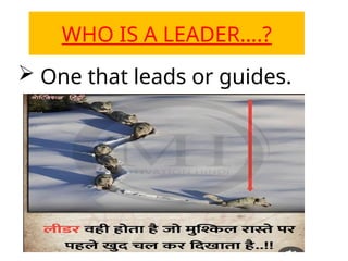 all about leadership & leader WHO IS A LEADER….? | PPT