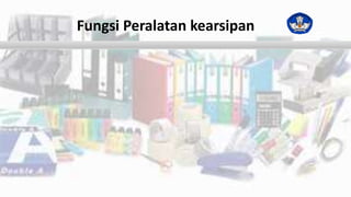 Ppt m2 kb 3_prosedur penggunaan peralatan kearsipan | PPTX