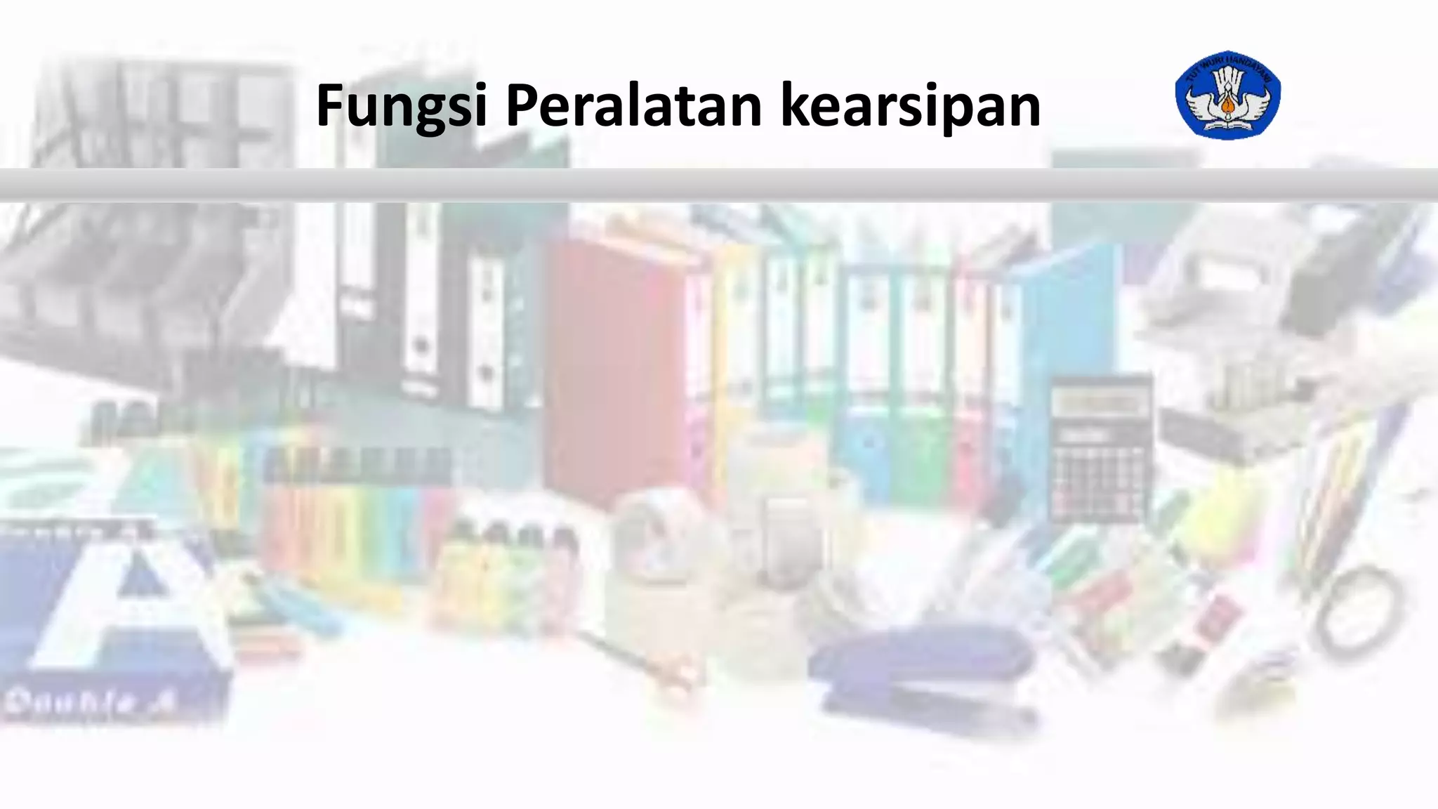 Ppt m2 kb 3_prosedur penggunaan peralatan kearsipan | PPTX