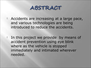 EYE BLINK SENSOR TO CONTROL ACCIDENTPpt main | PPT