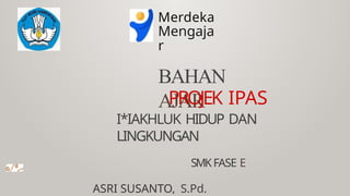 PPT Makhluk Hidup dan Lingkungannya PROJEK IPAS SMK Kelas 10 ...
