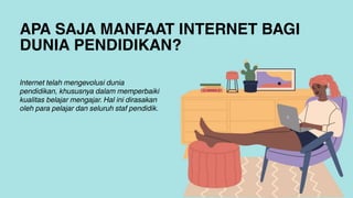Ppt_Manfaat Internet Bagi Dunia Pendidikan_Kelompok 2_20231009_222514 ...