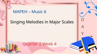 PPT_MAPEH_Q2_W4-singing melodies in major scale.pptx