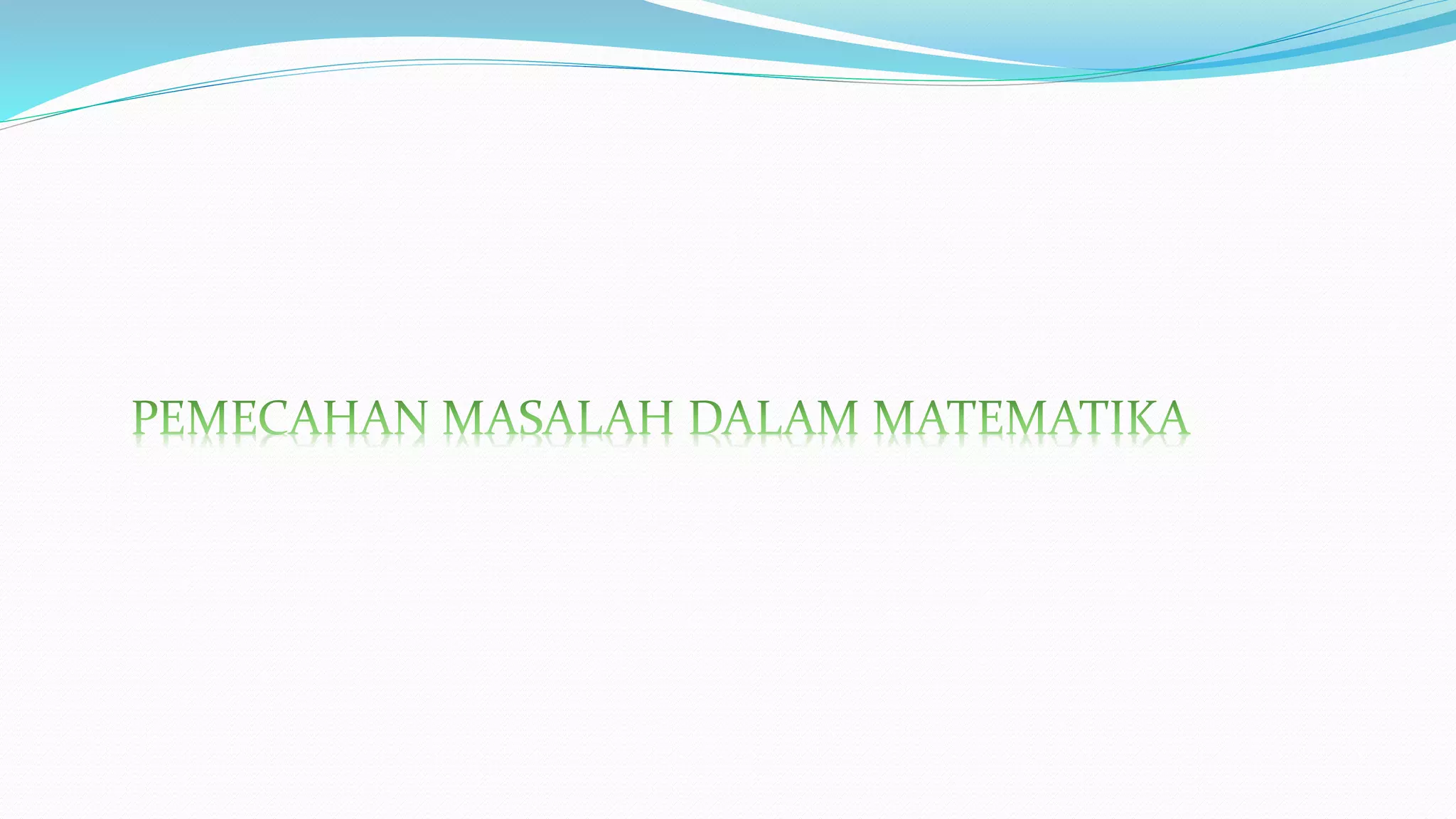 Pemecahan Masalah dalam Matematika | PPTX
