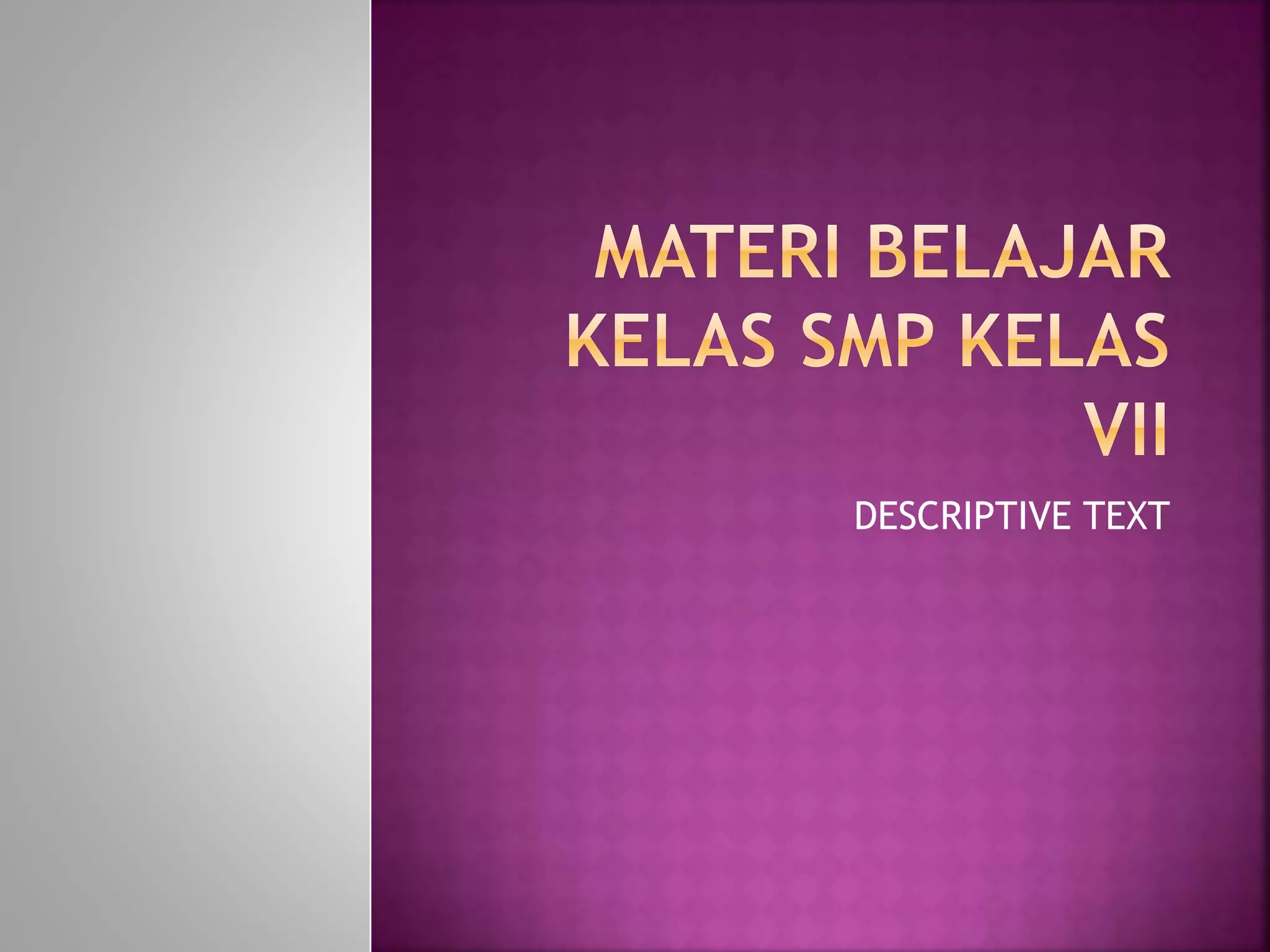 Ppt materi belajar kelas smp kelas vii descriptive text | PPTX