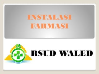 PPT MATERI INSTALASI FARMASI RSUD WALED SHOW.pptx