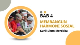 PPT Materi Sosiologi SMA Kelas XI Bab 4 Membangun Harmoni Sosial (Kurikulum Merdeka).pptx.pptx