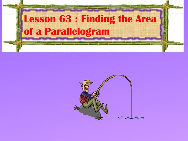 PPT MATH-QUARTER 4 Lesson 63 Finding the Area of a Parallelogram.pptx