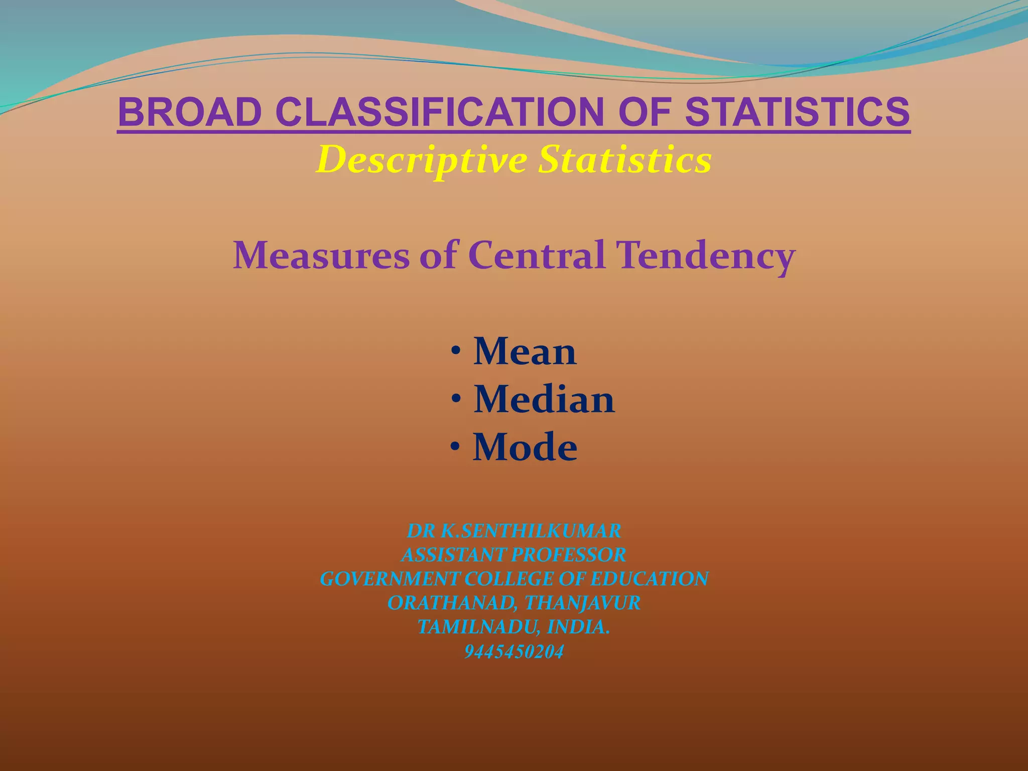 BROAD CLASSIFICATION OF STATISTICS Descriptive Statistics | PPTX