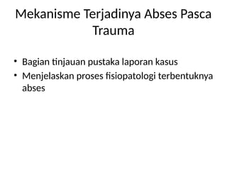 PPT_Mekanisme_Abses mandibula_Pasca_Trauma.pptx