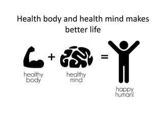 Healthy Body Healthy Mind Happy Life