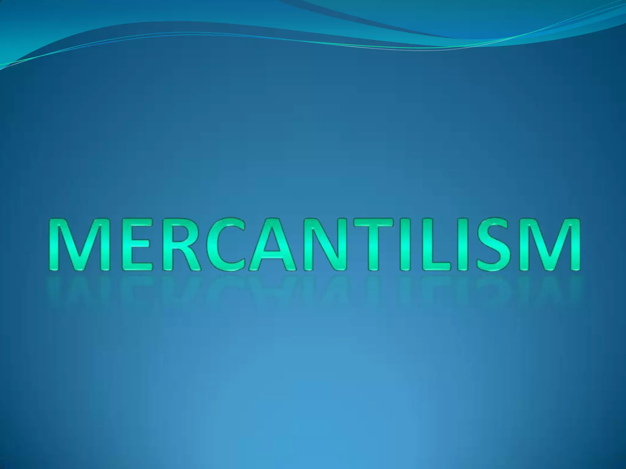 Ppt mercantilism | PPTX